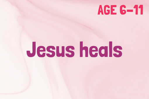 Jesus heals: Session 1 | Issues | NexGen