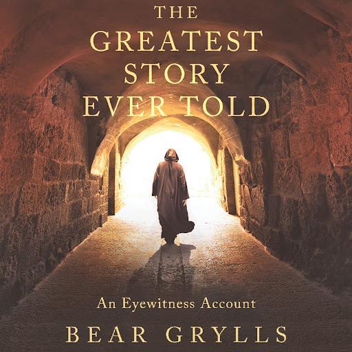 The Greatest Story Ever Told: How Bear Grylls’ new book can help young ...